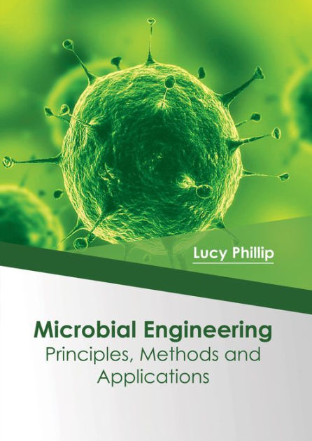 Microbial Engineering: Principles, Methods and Applications by Lucy ...