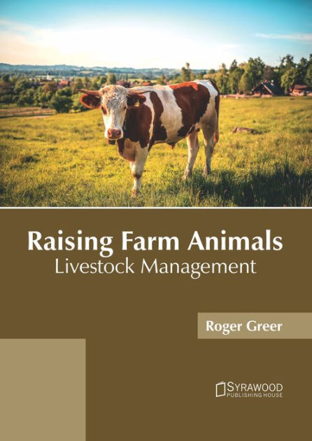 Raising Farm Animals: Livestock Management by Roger Greer, Hardcover ...