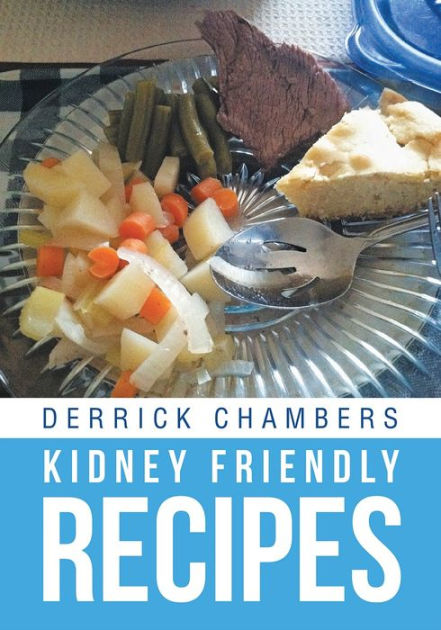 Kidney Friendly Recipes by Derrick Chambers, Paperback | Barnes & Noble®