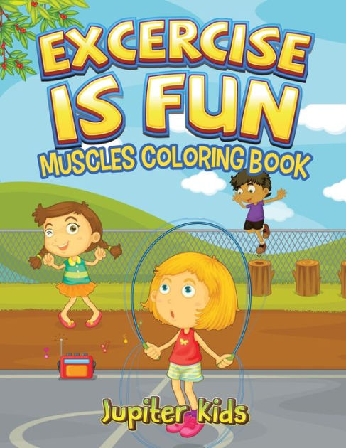 Excercise Is Fun: Muscles Coloring Book by Jupiter Kids, Paperback ...