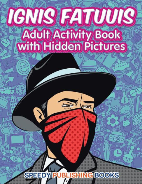 Ignis Fatuuis: Adult Activity Book with Hidden Pictures by Jupiter Kids ...