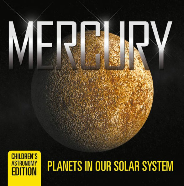 Mercury: Planets in Our Solar System Children's Astronomy Edition by ...
