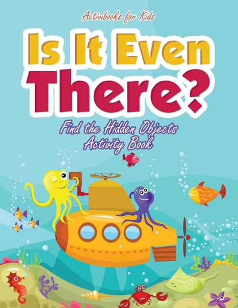 Is It Even There? Find the Hidden Objects Activity Book by Activibooks ...