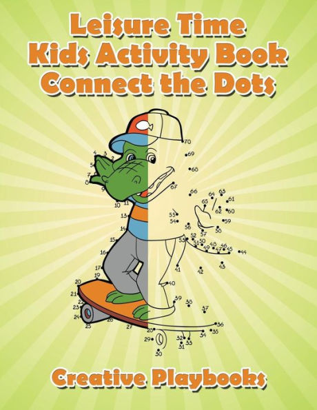 Leisure Time Kids Activity Book! Connect the Dots by Creative ...