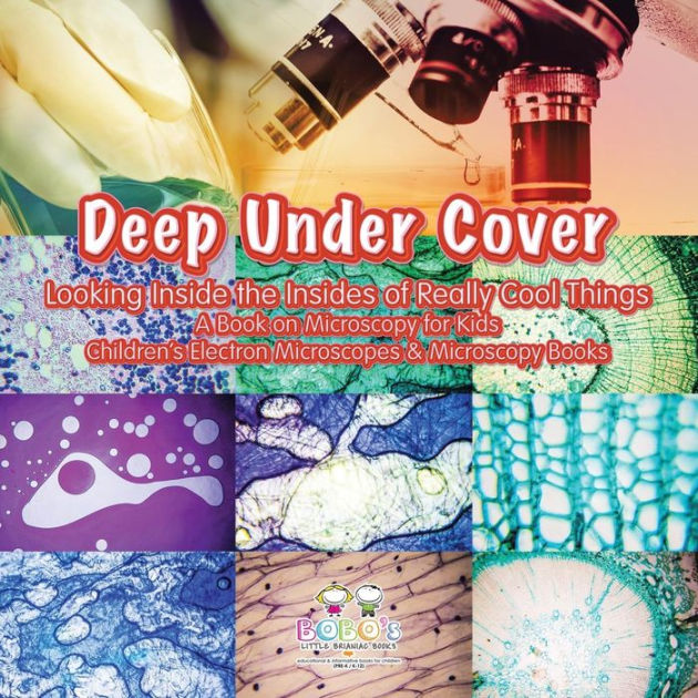 Deep Under Cover: Looking Inside the Insides of Really Cool Things - A ...