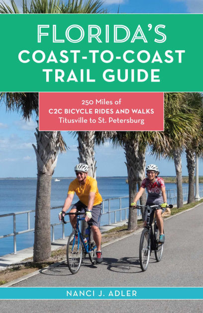 Florida's Coast-to-Coast Trail Guide: 250-Miles of C2C Bicycle Rides ...