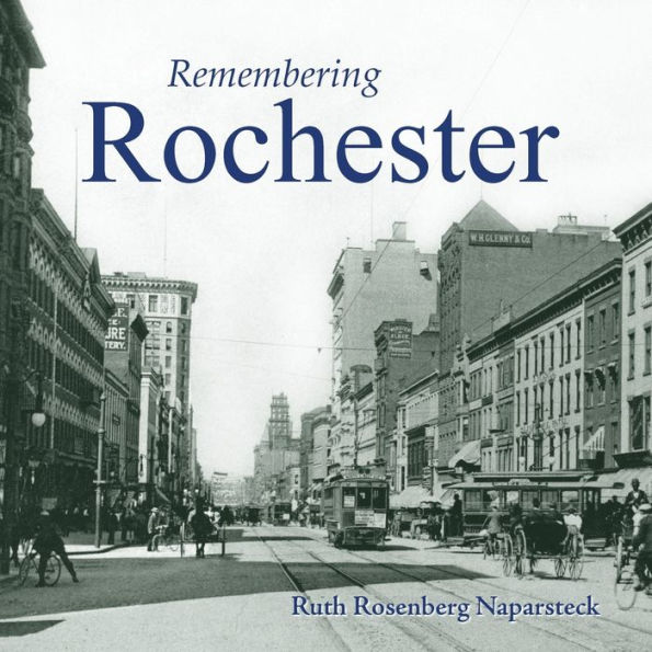 Remembering Rochester by Ruth R. Naparsteck, Paperback | Barnes & Noble®