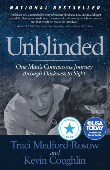 Unblinded: One Man's Courageous Journey Through Darkness to Sight by ...