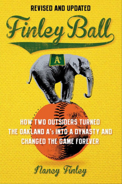 Finley Ball: How Two Baseball Outsiders Turned the Oakland A's into a ...