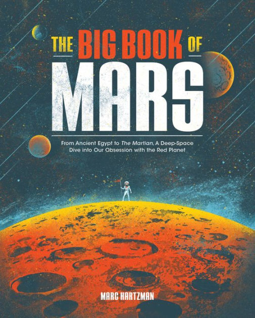 The Big Book of Mars: From Ancient Egypt to The Martian, A Deep-Space ...