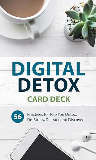 Digital Detox Card Deck: 56 Practices to Help You Detox, De-Stress ...