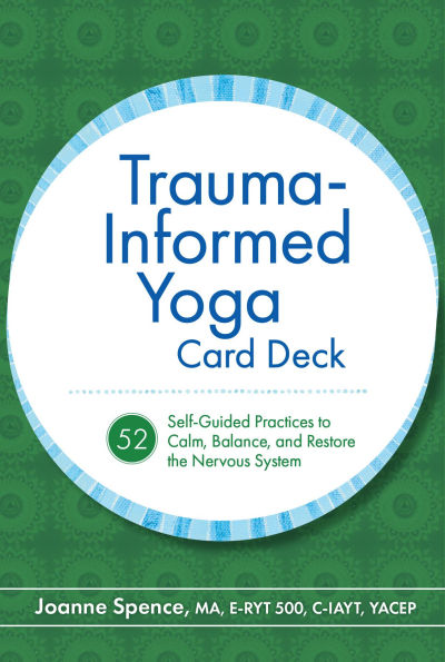 Trauma-Informed Yoga Card Deck: 52 Self-Guided Practices to Calm ...
