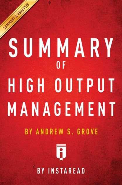 Summary of High Output Management: by Andrew S. Grove Includes Analysis ...