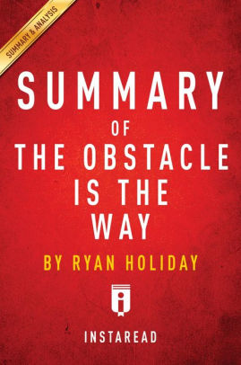 Summary of The Obstacle Is the Way: by Ryan Holiday Includes Analysis ...
