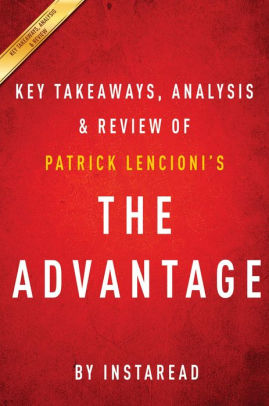 Summary of The Advantage: by Patrick Lencioni Includes Analysis by ...
