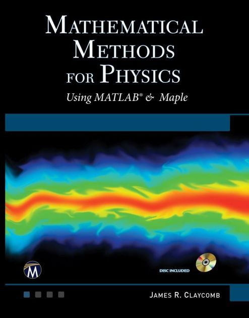 Mathematical Methods for Physics: Using MATLAB and Maple by J. R ...