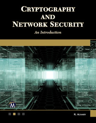 Cryptography and Network Security: An Introduction by R. Achary | NOOK ...
