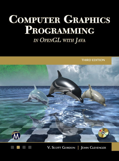 Computer Graphics Programming in OpenGL with Java by V. Scott Gordon ...