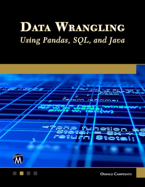 Data Wrangling Using Pandas, SQL, and Java by Oswald Campesato ...
