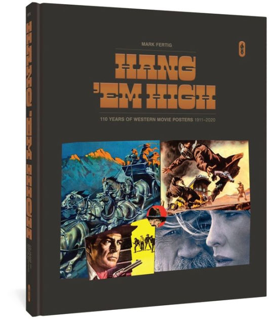 Hang 'Em High: 110 Years of Western Movie Posters, 1911-2020 by Mark ...