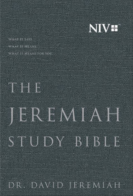 The Jeremiah Study Bible, NIV: WHAT IT SAYS. WHAT IT MEANS. WHAT IT ...