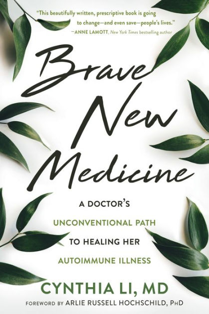 Brave New Medicine: A Doctor's Unconventional Path to Healing Her ...