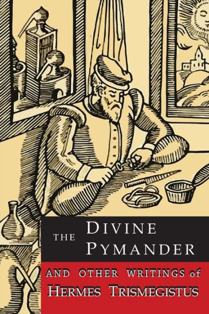 The Divine Pymander: And Other Writings of Hermes Trismegistus by ...