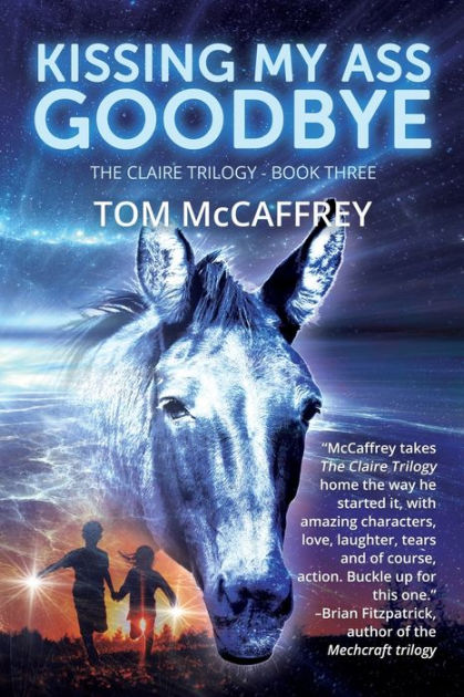 Kissing My Ass Goodbye by Tom McCaffrey, Paperback | Barnes & Noble®
