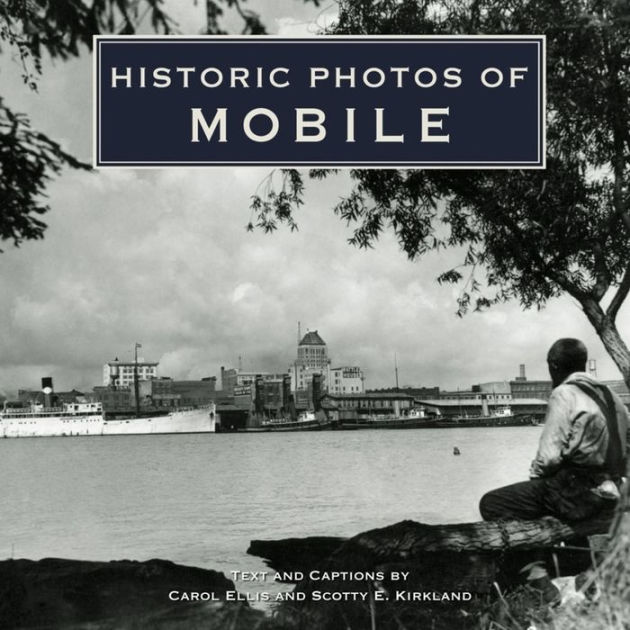 Historic Photos of Mobile by Carol Ellis, Hardcover | Barnes & Noble®