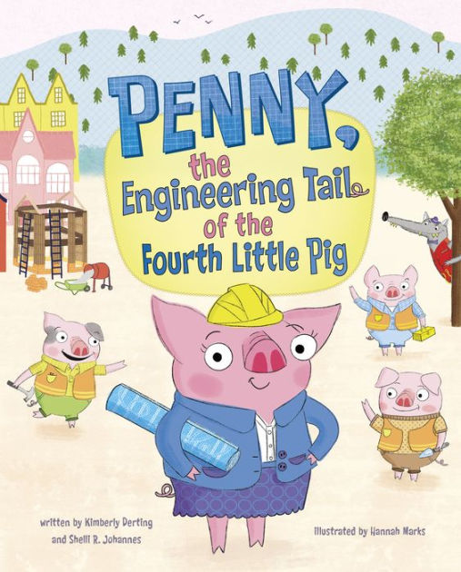 Penny, the Engineering Tail of the Fourth Little Pig by Kimberly ...