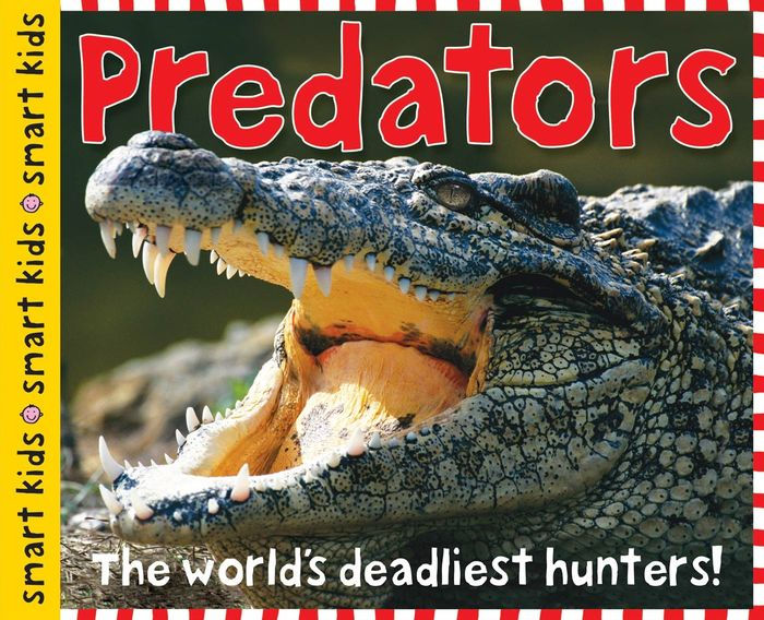 Smart Kids: Predators: The world's deadliest hunters! by Roger Priddy ...