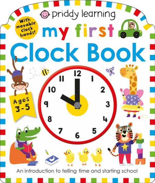 Priddy Learning: My First Clock Book: An Introduction to Telling Time ...