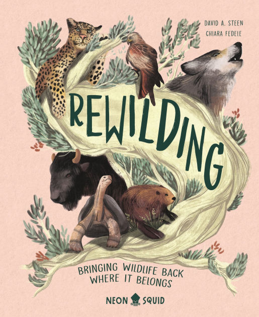Rewilding: Bringing Wildlife Back Where It Belongs by David A. Steen ...