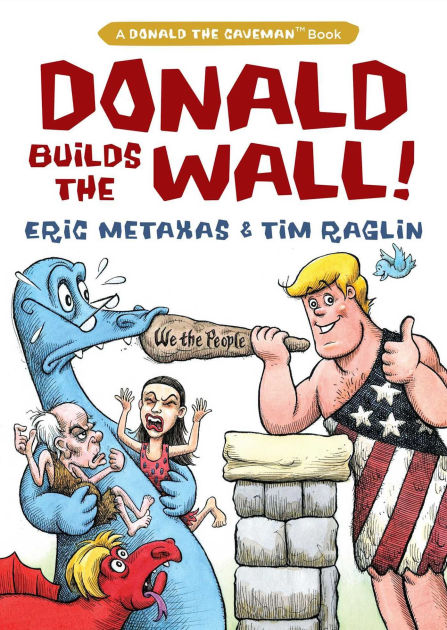 Donald Builds the Wall by Eric Metaxas, Tim Raglin, Hardcover | Barnes ...