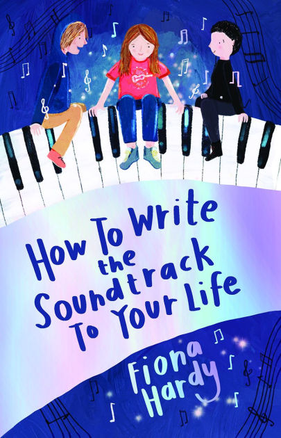 How to Write the Soundtrack to Your Life by Fiona Hardy, Paperback ...