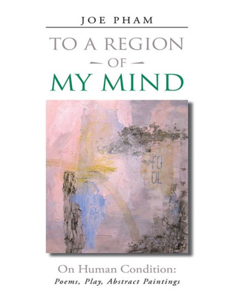 To a Region of My Mind: On Human Condition: Poems, Play, Abstract ...