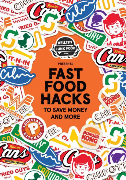 HellthyJunkFood Presents: Fast Food Hacks to Save Money and More (Cheap ...