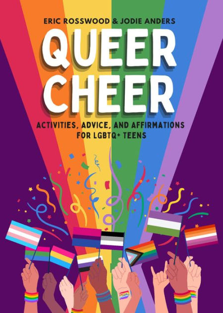 Queer Cheer: Activities, Advice, and Affirmations for LGBTQ+ Teens ...
