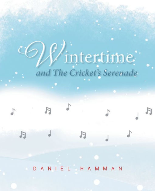Wintertime and The Cricket's Serenade by Daniel Hamman | eBook | Barnes ...
