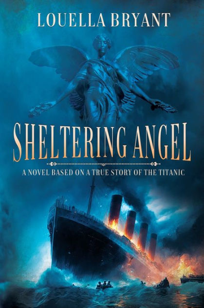 Sheltering Angel: A Novel Based on a True Story of the Titanic by ...