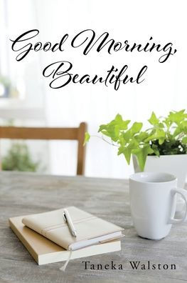 Good Morning, Beautiful by Taneka Walston, Paperback | Barnes & Noble®
