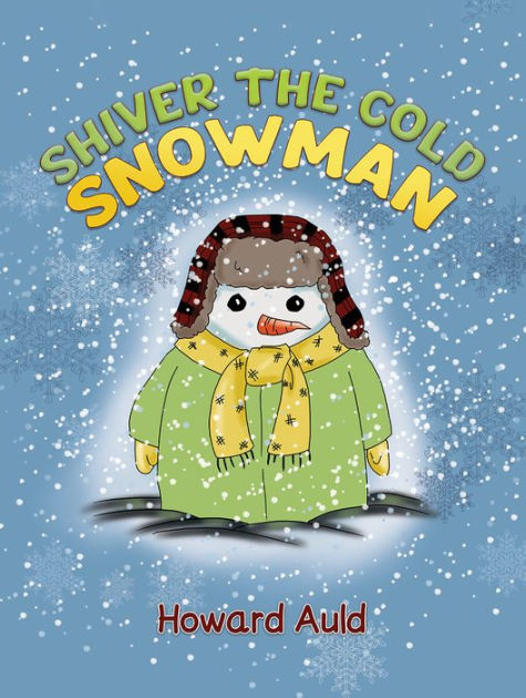 Shiver the Cold Snowman by Howard Auld | eBook (NOOK Kids) | Barnes ...