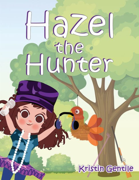 Hazel the Hunter by Kristin Gentile | eBook (NOOK Kids) | Barnes & Noble®