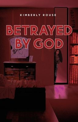 Betrayed By God by Kimberly Rouse, Paperback | Barnes & Noble®