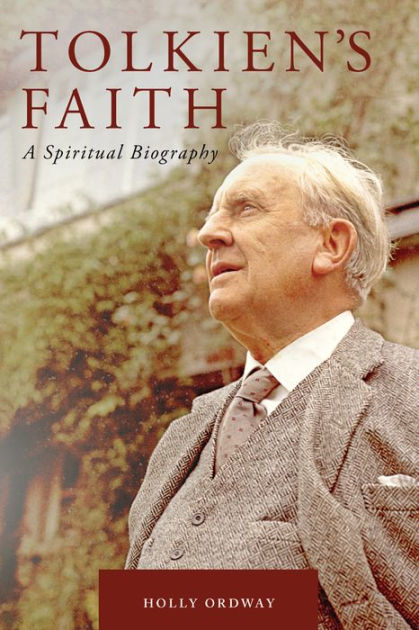 Tolkien's Faith: A Spiritual Biography by Holly Ordway, Hardcover ...