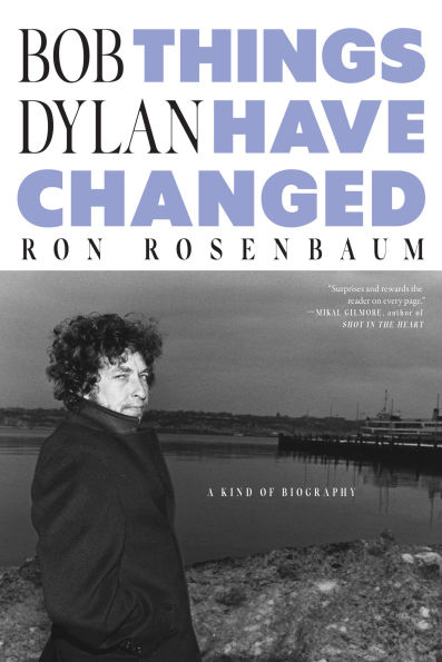 Bob Dylan: Things Have Changed by Ron Rosenbaum, Hardcover | Barnes ...