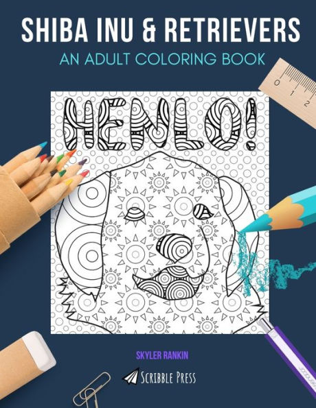 SHIBA INU & RETRIEVERS: AN ADULT COLORING BOOK: Shiba Inu & Retrievers ...