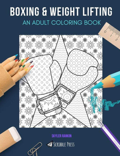 BOXING & WEIGHT LIFTING: AN ADULT COLORING BOOK: Boxing & Weight ...