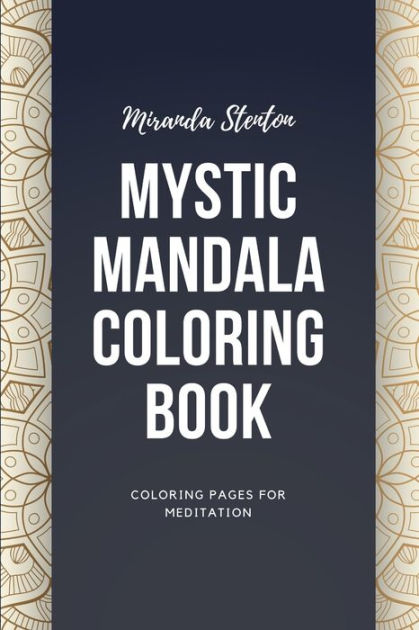 Mystic Mandala Coloring Book: Coloring Pages For Meditation by Miranda ...