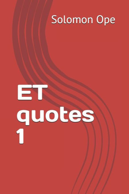ET quotes 1 by Solomon Ope, Paperback | Barnes & Noble®